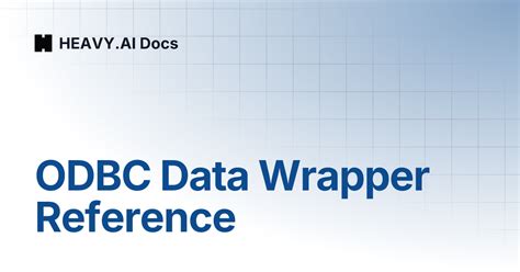 ODBC Data Wrapper Reference HEAVY AI Docs