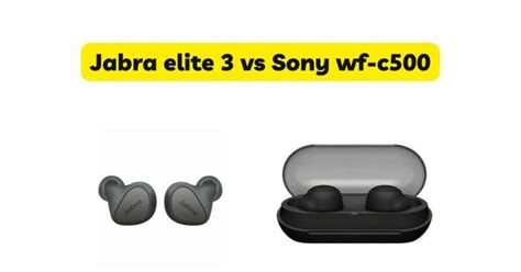 Jabra Elite Vs Sony Wf C All For Turntables
