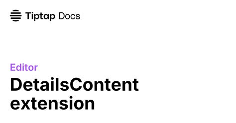 detailscontent extension tiptap editor docs