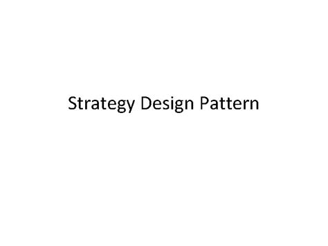 Strategy Design Pattern In Strategy Pattern A Class