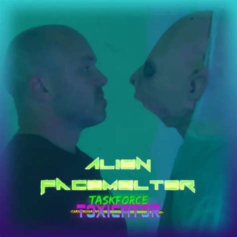 Taskforce Toxicator Alien Facemelter Encyclopaedia Metallum The Metal Archives