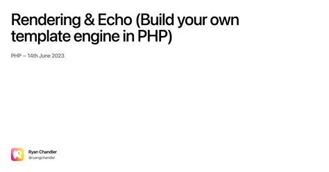 Rendering And Echo Build Your Own Template Engine In Php