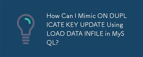 How Can I Mimic ON DUPLICATE KEY UPDATE Using LOAD DATA INFILE in MySQL?-Mysql Tutorial-php.cn