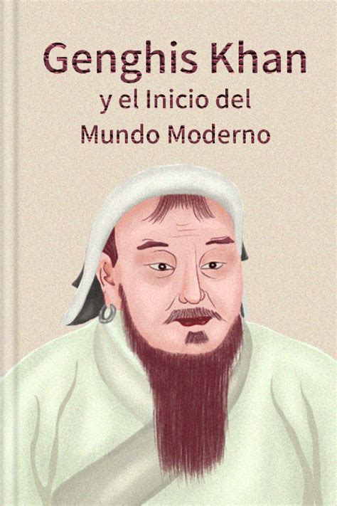 Genghis Khan Y El Inicio Del Mundo Moderno Resumen Del Audiolibro
