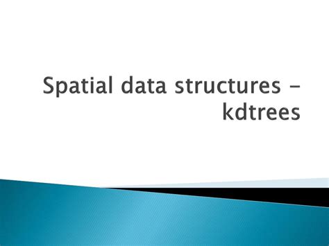 Ppt Spatial Data Structures Kdtrees Powerpoint Presentation Free