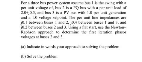 Solved For A Three Bus Power System Assume Bus Is The Chegg