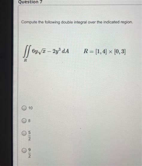 Solved Compute the following double integral over the | Chegg.com