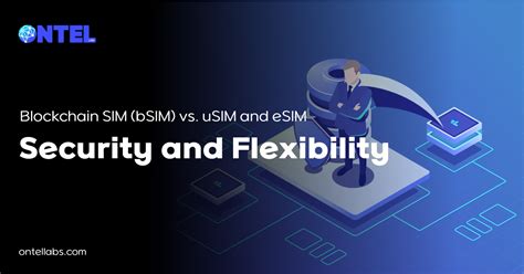 Blockchain Sim Bsim Vs Usim And Esim Security And Flexibility Ontel Medium