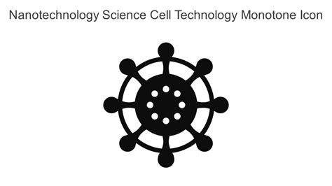 Nanotechnology Science Cell Technology Monotone Icon In Powerpoint Pptx Png And Editable Eps