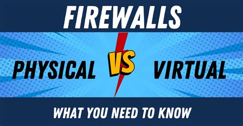 Physical Vs Virtual Firewalls What You Need To Know