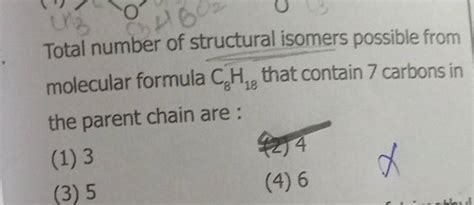 Total Number Of Structural Isomers Possible From Molecular Formula C8 H18