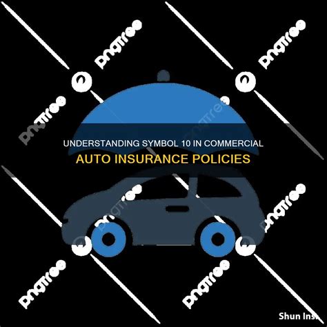 Understanding Symbol 10 In Commercial Auto Insurance Policies Shunins