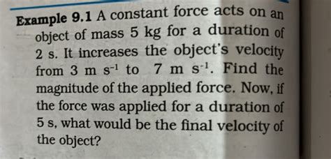 example 9 1 a constant force acts on an object of mass 5 kg for a duratio