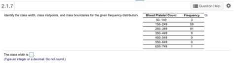 Question Help Identify The Class Width Class Midpoints And Class