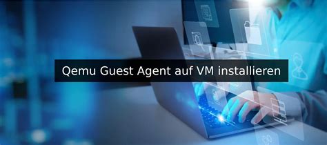QEMU Guest Agent Installation Auf Deiner Virtuellen Maschine