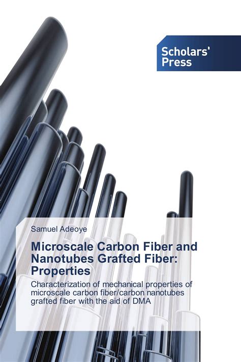 Microscale Carbon Fiber And Nanotubes Grafted Fiber Properties 978 3