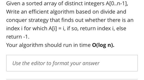 Solved Given A Sorted Array Of Distinct Integers A On 1
