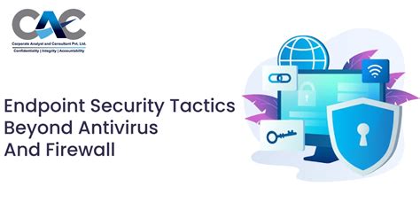 Endpoint Security Tactics Beyond Antivirus And Firewall