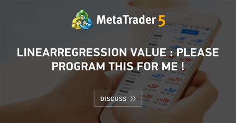 Linearregression Value Please Program This For Me Trading Tools General Mql5