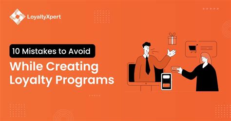 10 Mistakes To Avoid While Creating Loyalty Programs