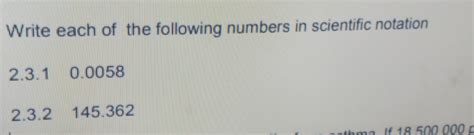 Solved Write Each Of The Following Numbers In Scientific Chegg