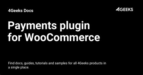 Payments Plugin For Woocommerce 4geeks Documentation