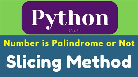 Number Is Palindrome Or Not Using Slicing Method Learning Python For Beginners Learning Youtube