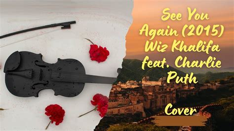 Wiz Khalifa feat. Charlie Puth – See You Again - violin cover - YouTube