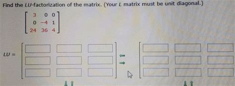 Solved Find The Lu Factorization Of The Matrix Your L