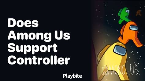 Does Among Us Support Controller Use Playbite