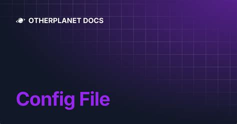 Config File Otherplanet Docs