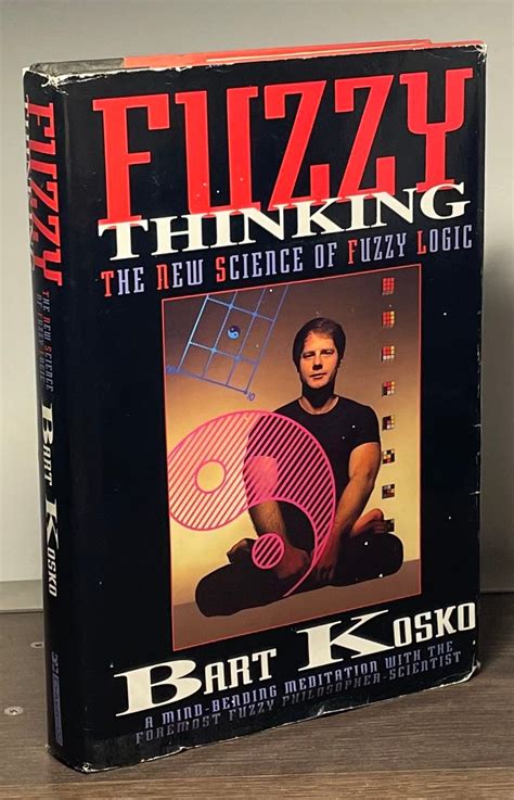 fuzzy thinking the new science of fuzzy logic bart kosko cloth