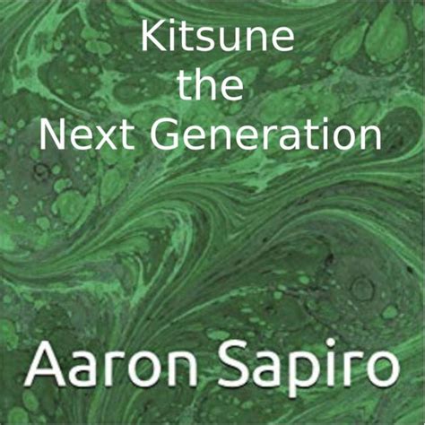 Kitsune The Next Generation By Aaron Sapiro 2940177925226 Audiobook Digital Barnes And Noble®