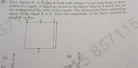 Answered 37 Four Objects W X Y And Z Each With Charge Q Are Held Kunduz