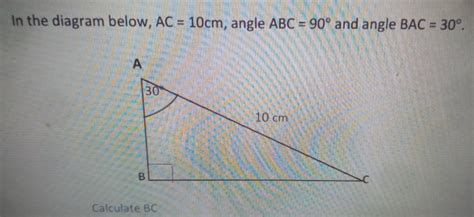 Solved In The Diagram Below Ac 10cm Angle Abc 90° And Angle Bac 30