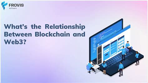 Whats The Relationship Between Blockchain And Web3