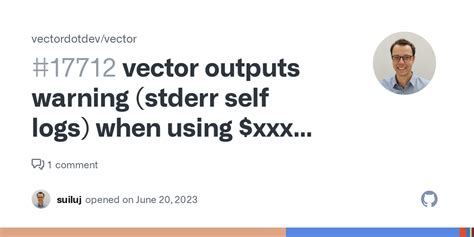 vector outputs warning stderr self logs when using xxx env var at commented out yaml config
