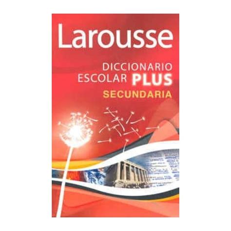 Larousse Diccionario Larousse Escolar Plus Secundaria