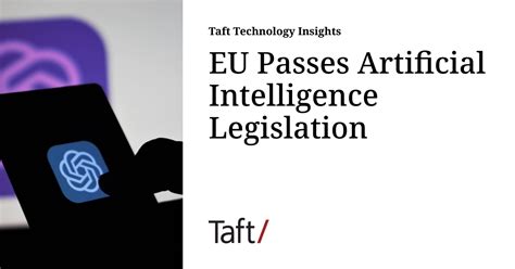 Eu Passes Artificial Intelligence Legislation Taft Technology And Artificial Intelligence Insights