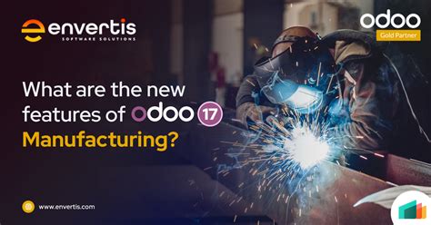 Features Of The Manufacturing Module Of Odoo Erp Software 17
