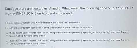 Solved Suppose There Are Two Tables A And B What Would Chegg