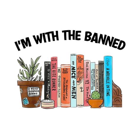 Im With The Banned Png Reading Books Png Librarian Png Banned