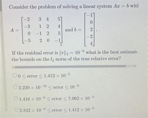 Solved Consider The Problem Of Solving A Linear System Ax B