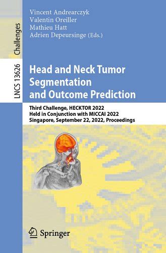 Head And Neck Tumor Segmentation And Outcome Prediction Third Challenge Hecktor 2022 Held In