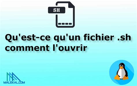 Quest Ce Quun Fichier Sh Et Comment Louvrir