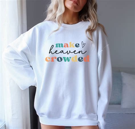 Make Heaven Crowded Sweatshirt Christian Sweatshirt Etsy