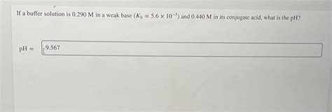 solved if a buffer solution is 0 290 m in a weak base kb
