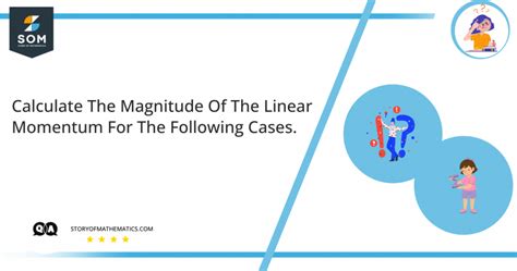 Calculate The Magnitude Of The Linear Momentum For The Following Cases