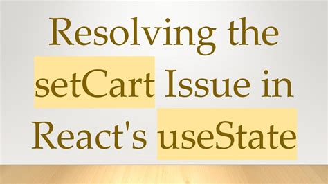 Resolving The Setcart Issue In Reacts Usestate Youtube