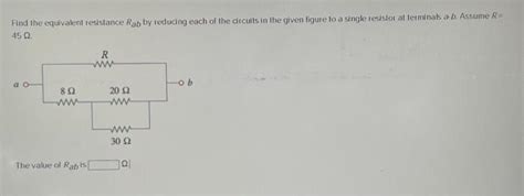 Solved Find The Equivalent Resistance Rab By Reducing Each